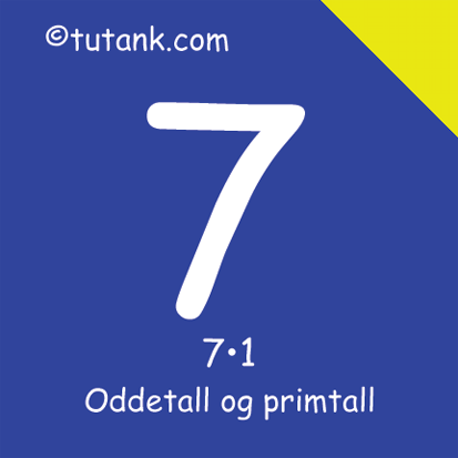 7=7x1 i gangetabellen. Tallet er både oddetall og et primtall - Tutank
